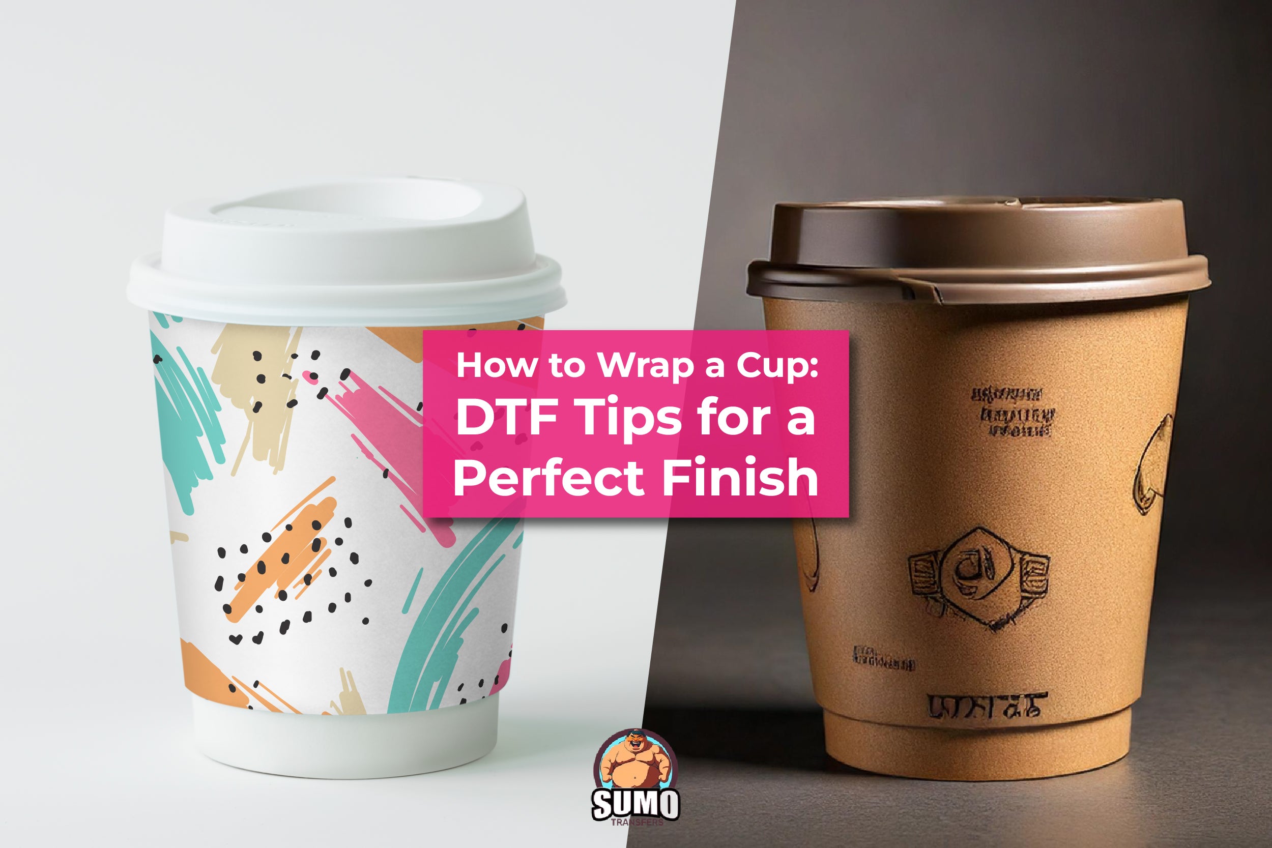 How to Wrap a Cup: UV DTF Tips for a Perfect Finish – Sumotransfers