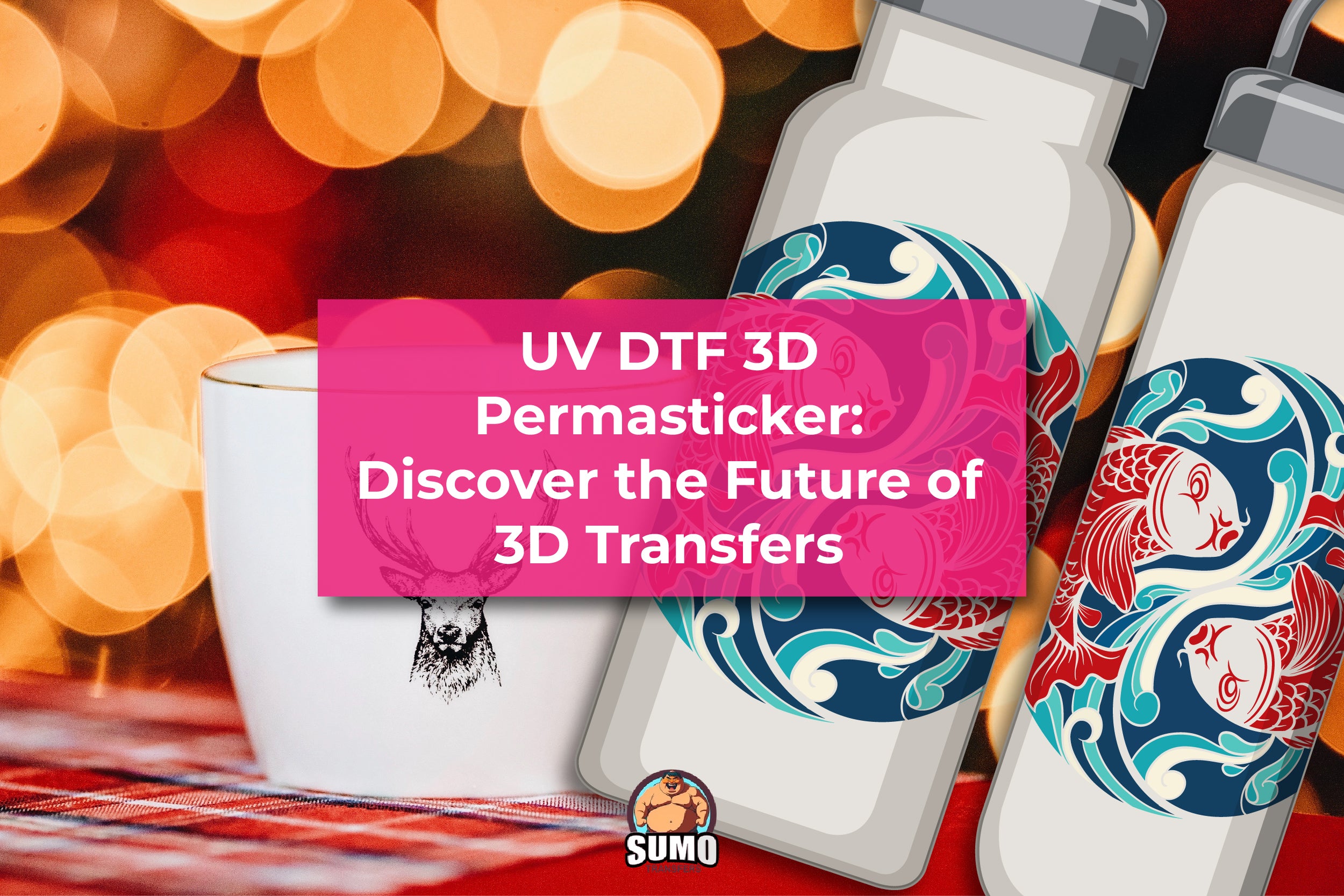 UV DTF 3D Permasticker: Discover the Future of 3D Transfers – Sumotransfers