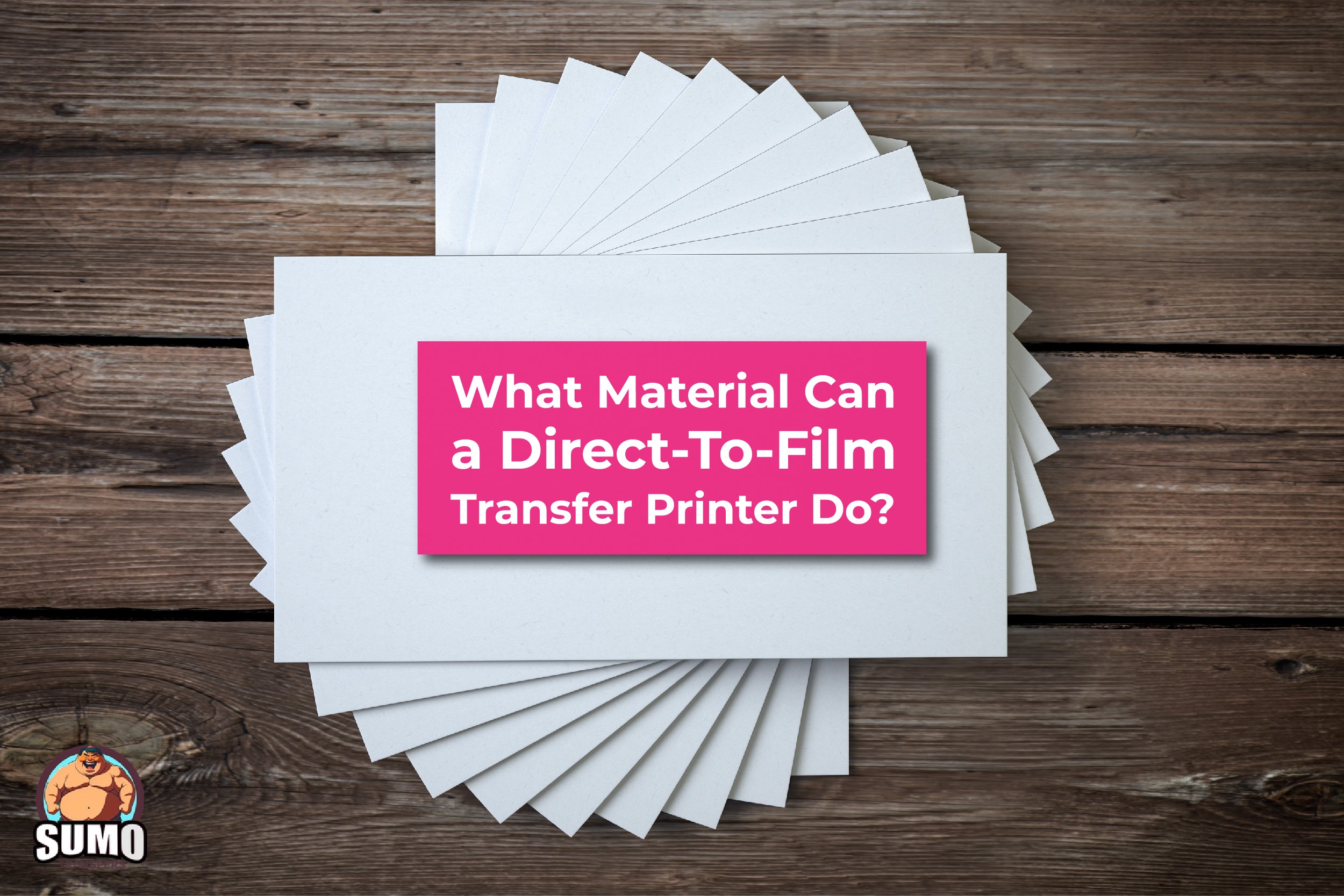 What Material Can a Direct to Film Transfer Printer Do? – Sumotransfers