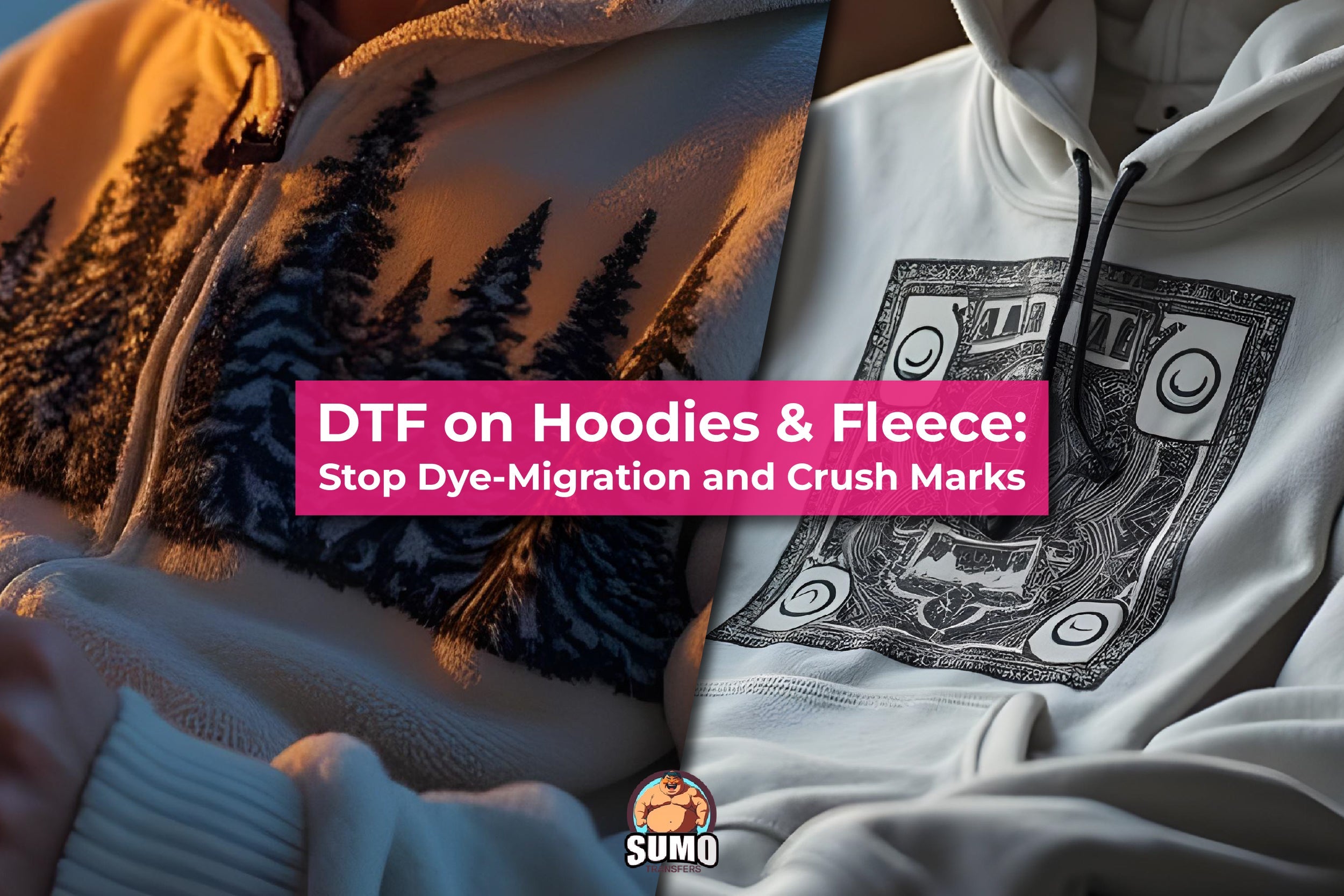 DTF on Hoodies & Fleece: Stop Dye-Migration and Crush Marks – Sumotransfers