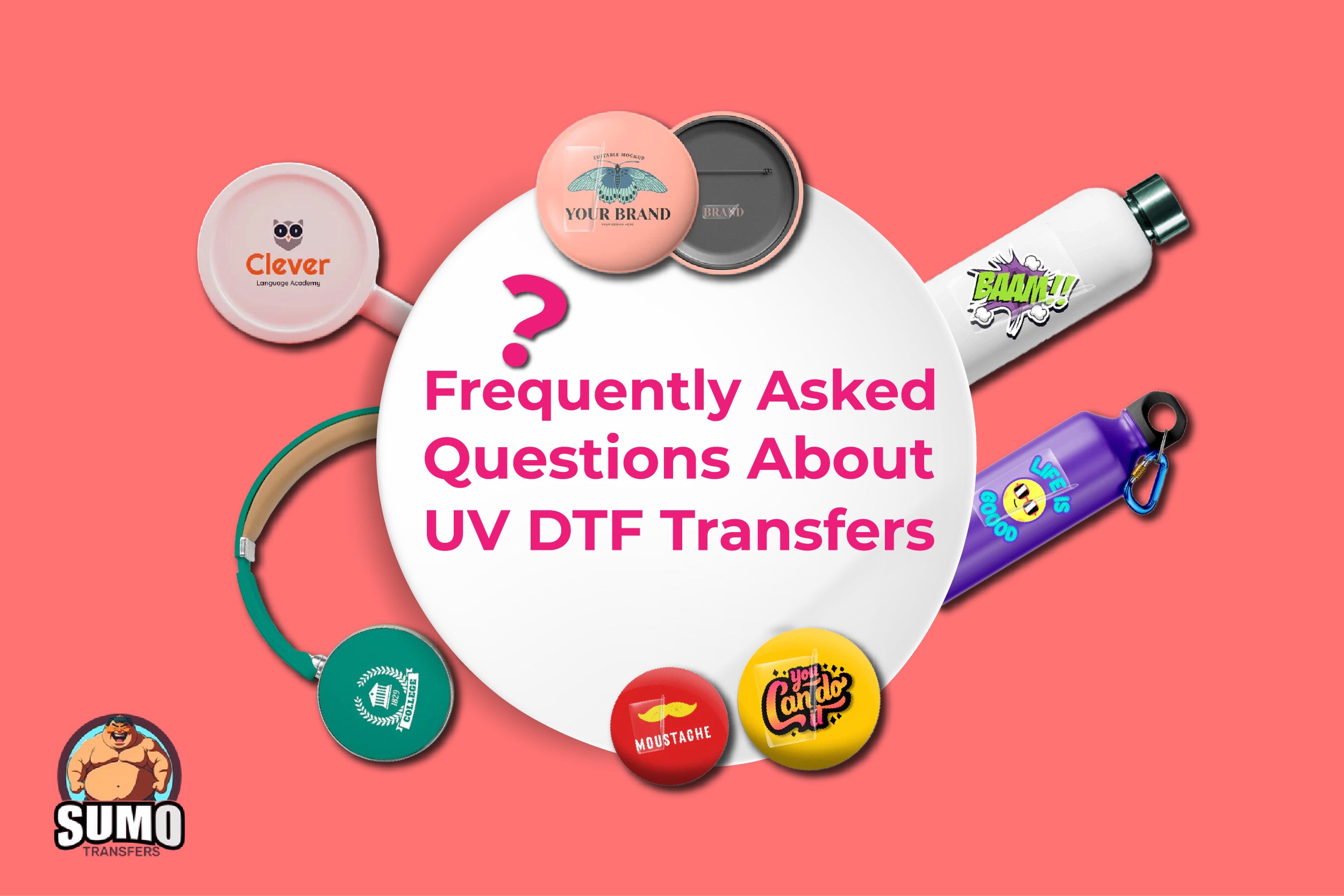 Frequently Asked Questions About UV DTF Transfers – Sumotransfers
