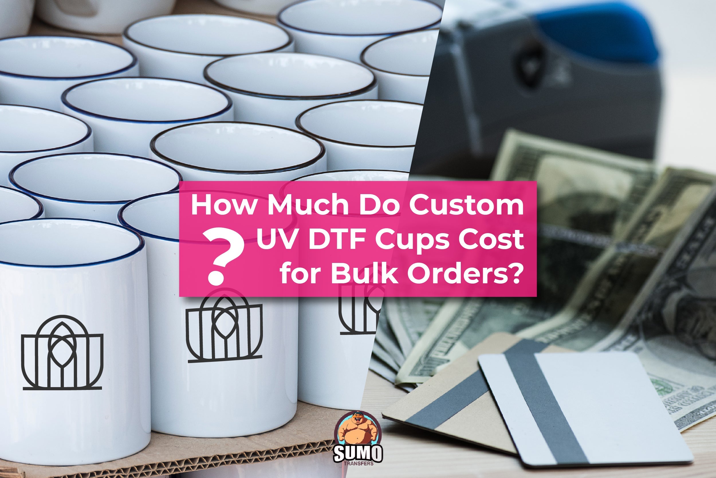How Much Do Custom UV DTF Cups Cost for Bulk Orders? – Sumotransfers