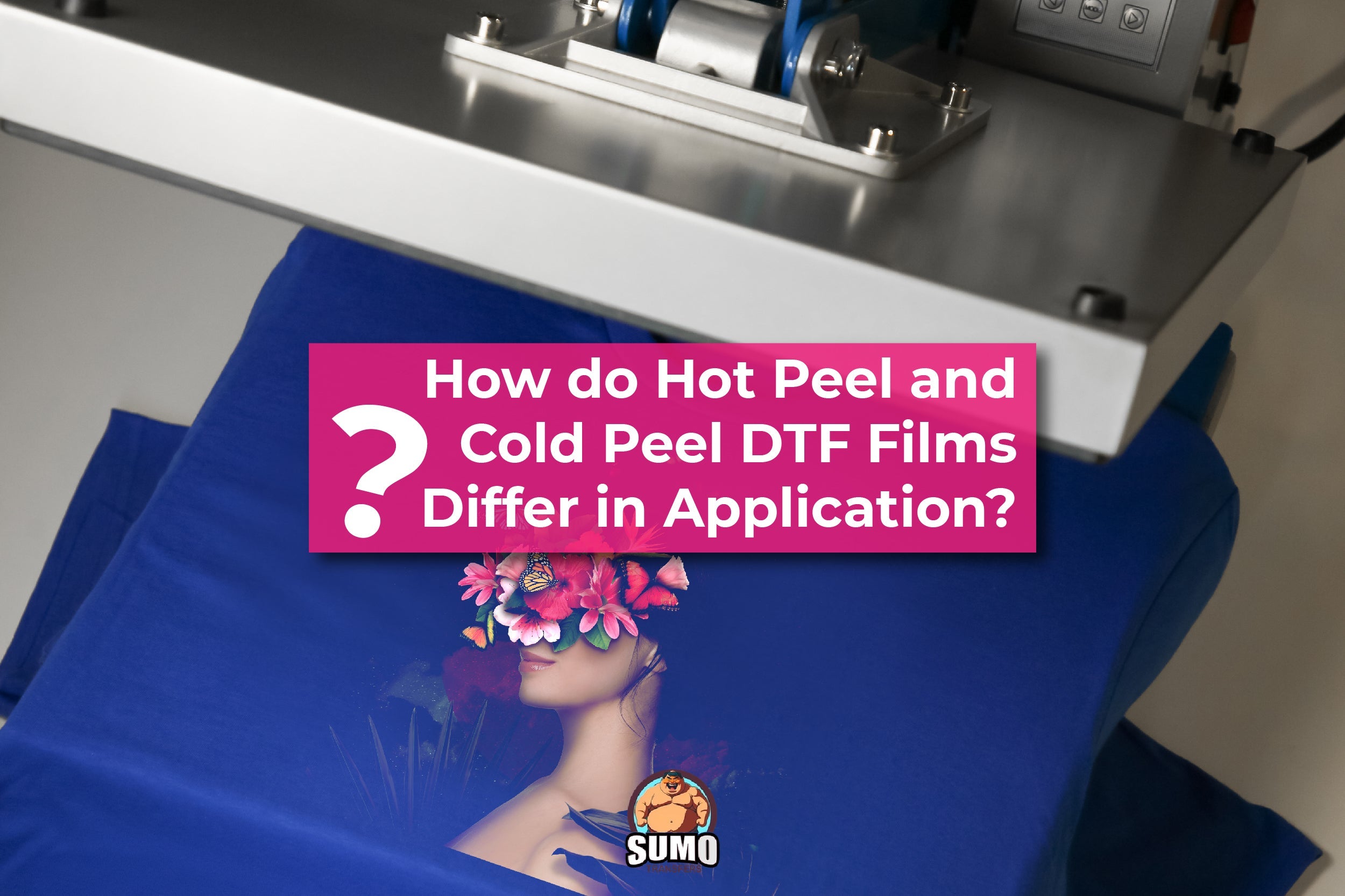 How Do Hot Peel and Cold Peel DTF Films Differ in Application ...