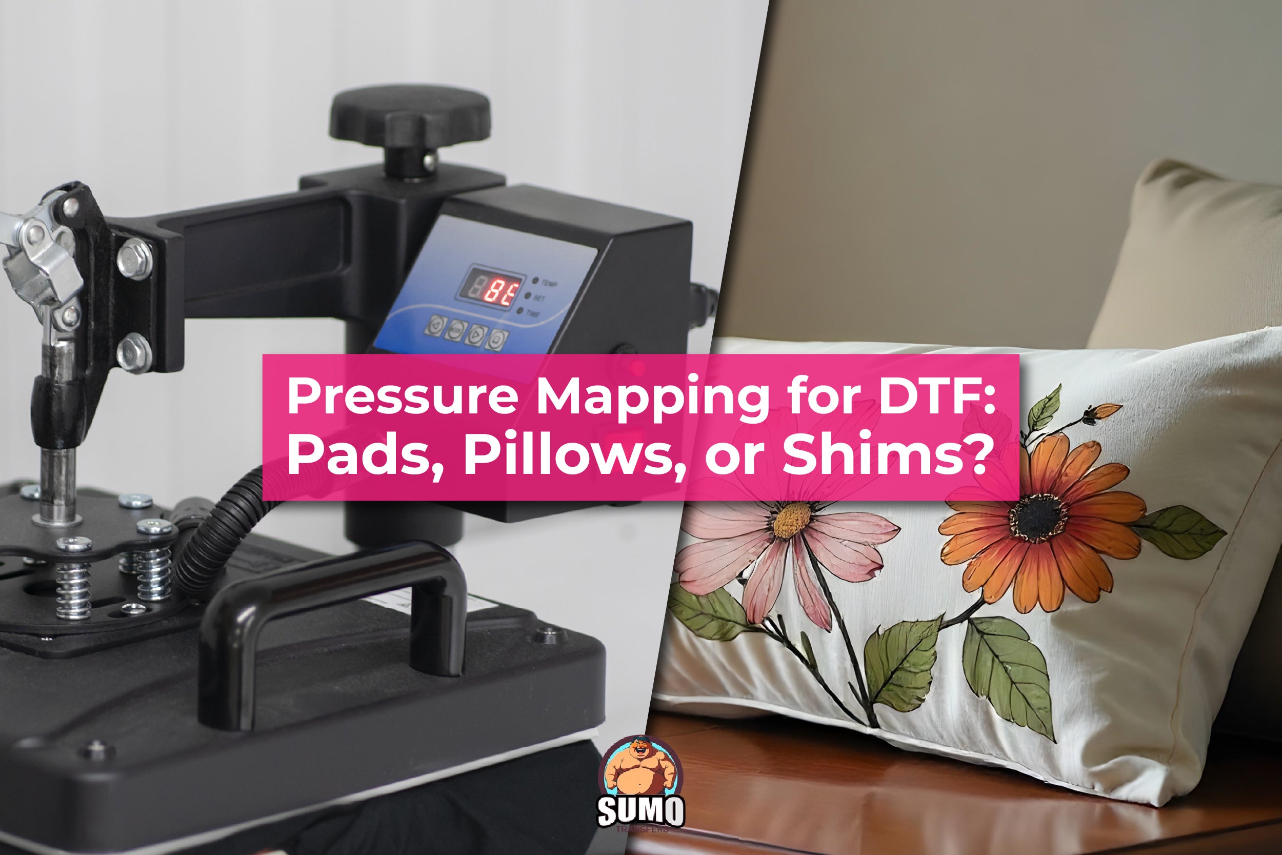 Pressure Mapping for DTF: Pads, Pillows, or Shims? – Sumotransfers