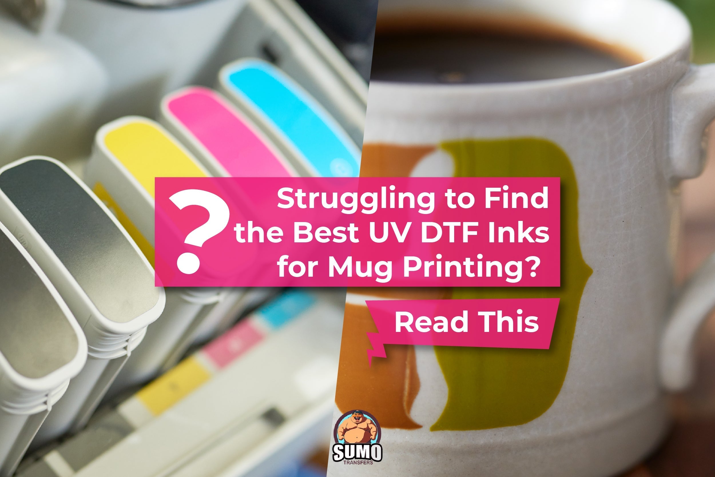 Struggling to Find the Best UV DTF Inks for Mug Printing? Read This ...