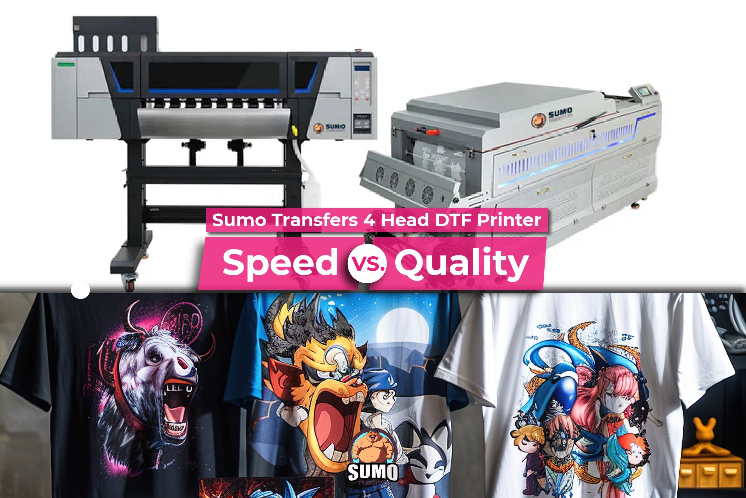 Sumo Transfers 4 Head DTF Printer: Speed vs. Quality – Sumotransfers