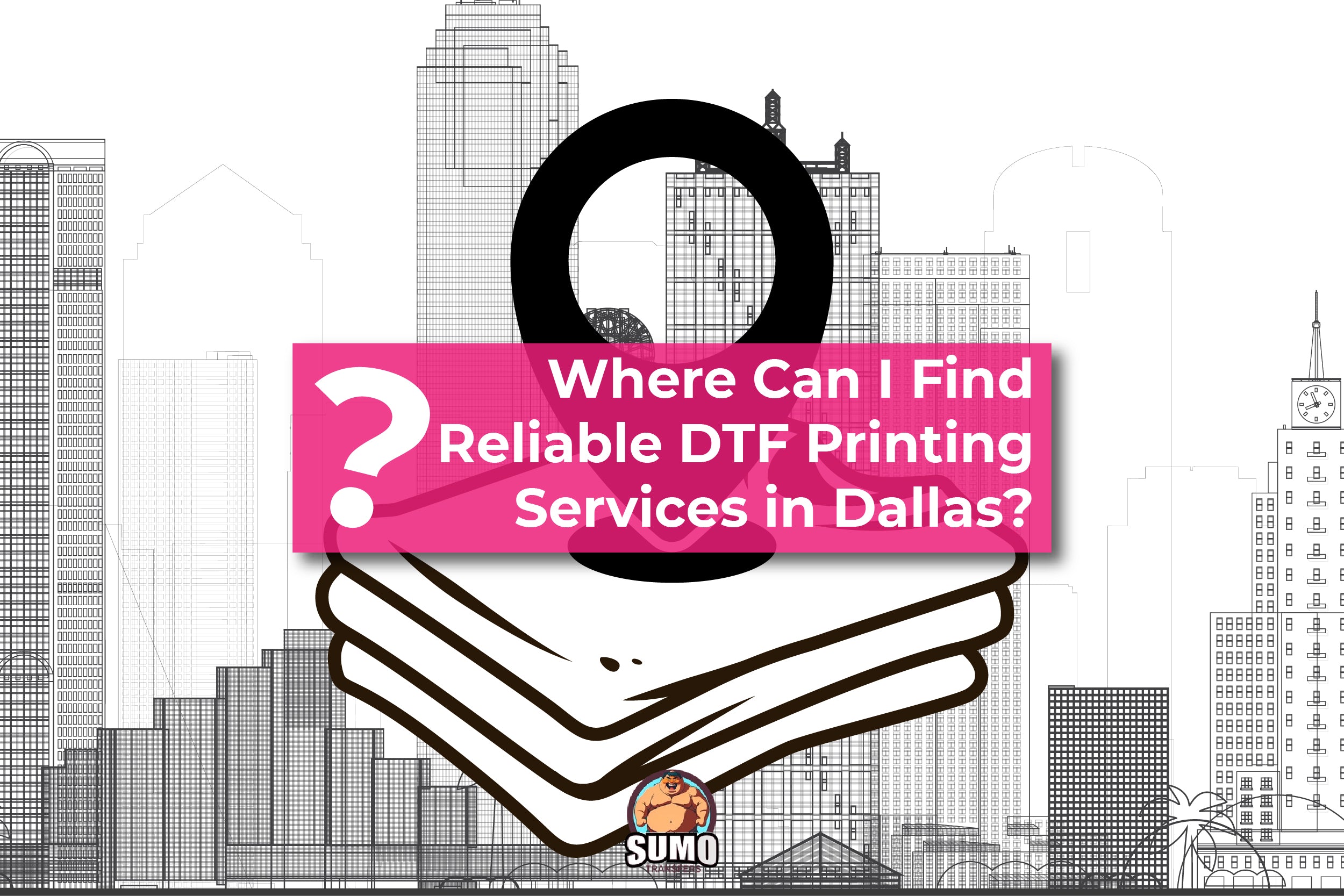 Where Can I Find Reliable DTF Printing Services in Dallas? – Sumotransfers
